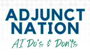 Adjunct Nation Podcast: AI Do's & Don'ts